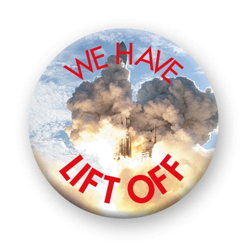 NASA – We Have Lift Off Round Pinback Button (1.25) - NMR